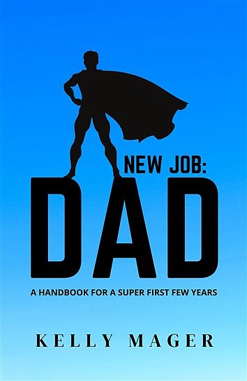 Kelly Mager's Second Book Is For New Fathers